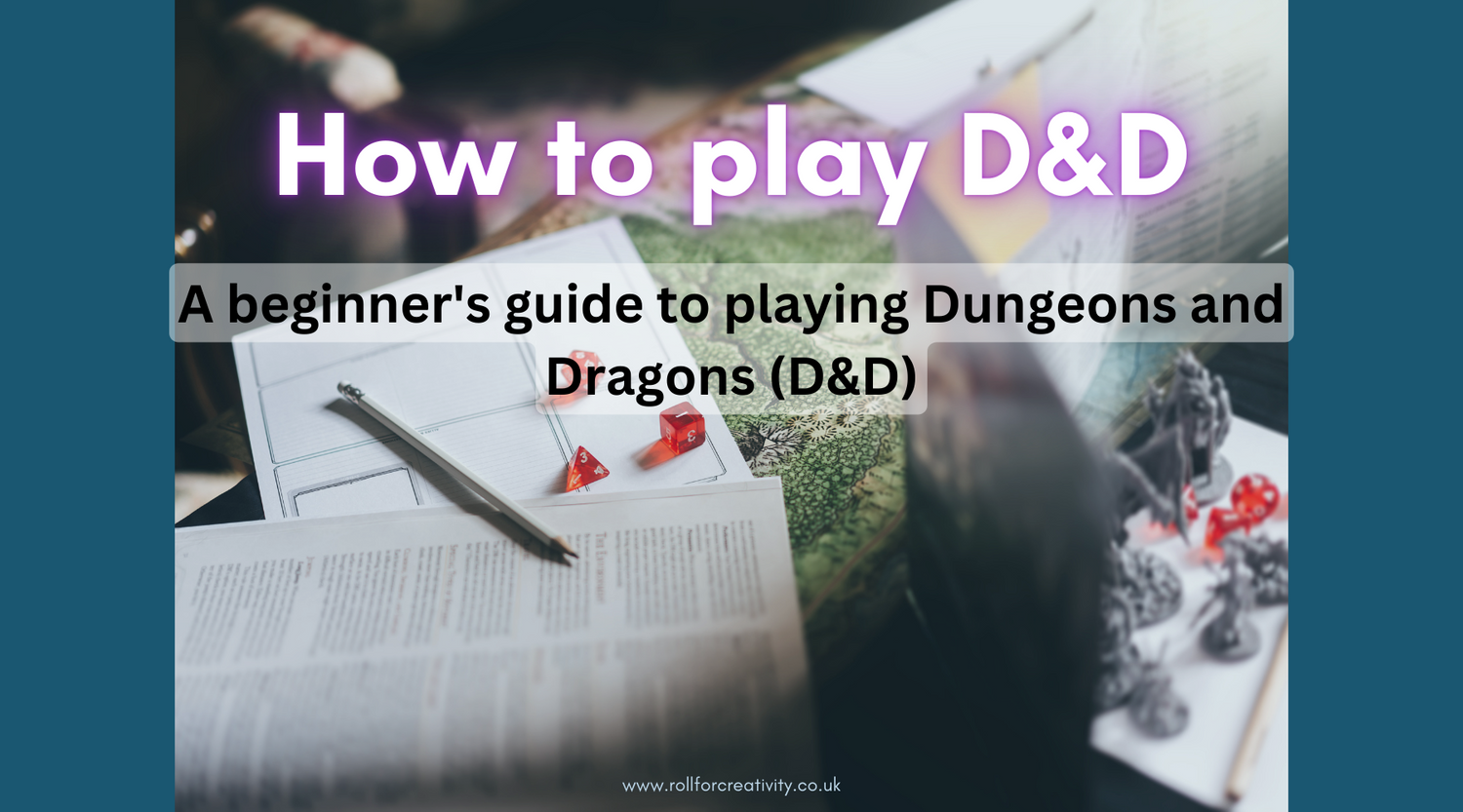 How to play Dungeons and Dragons: A beginner's guide. – Roll For Creativity
